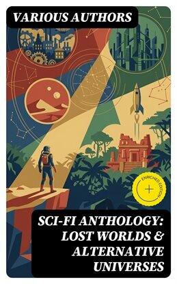 Sci-Fi Anthology: Lost Worlds & Alternative Universes Ebook by Stephen ...
